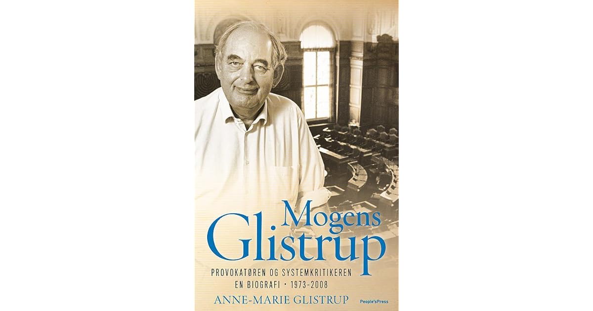 Mogens Glistrup. Provokatøren og systemkritikeren by Anne Marie Glistrup