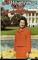 A White House Diary by Lady Bird Johnson