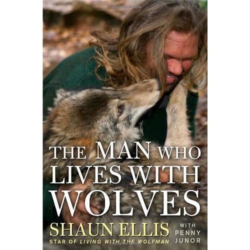 The Man Who Lives with Wolves by Shaun Ellis — Reviews, Discussion ...