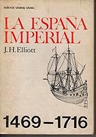 Imperial Spain, 1469 - 1716 by J.H. Elliott