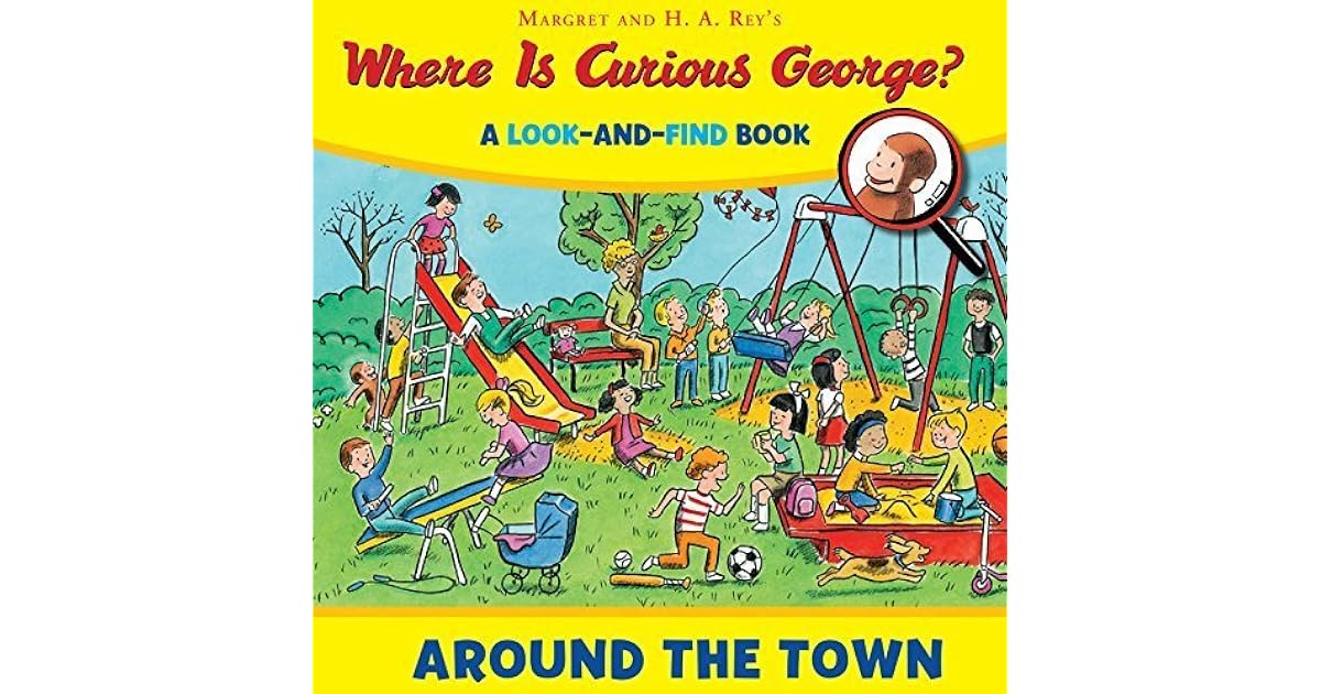 Where is Curious George? Around the Town: A Look-and-Find Book by H.A. Rey