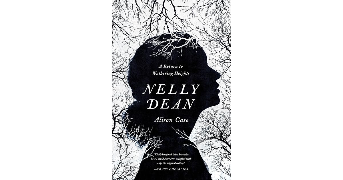 Nelly Dean: A Return to Wuthering Heights by Alison Case