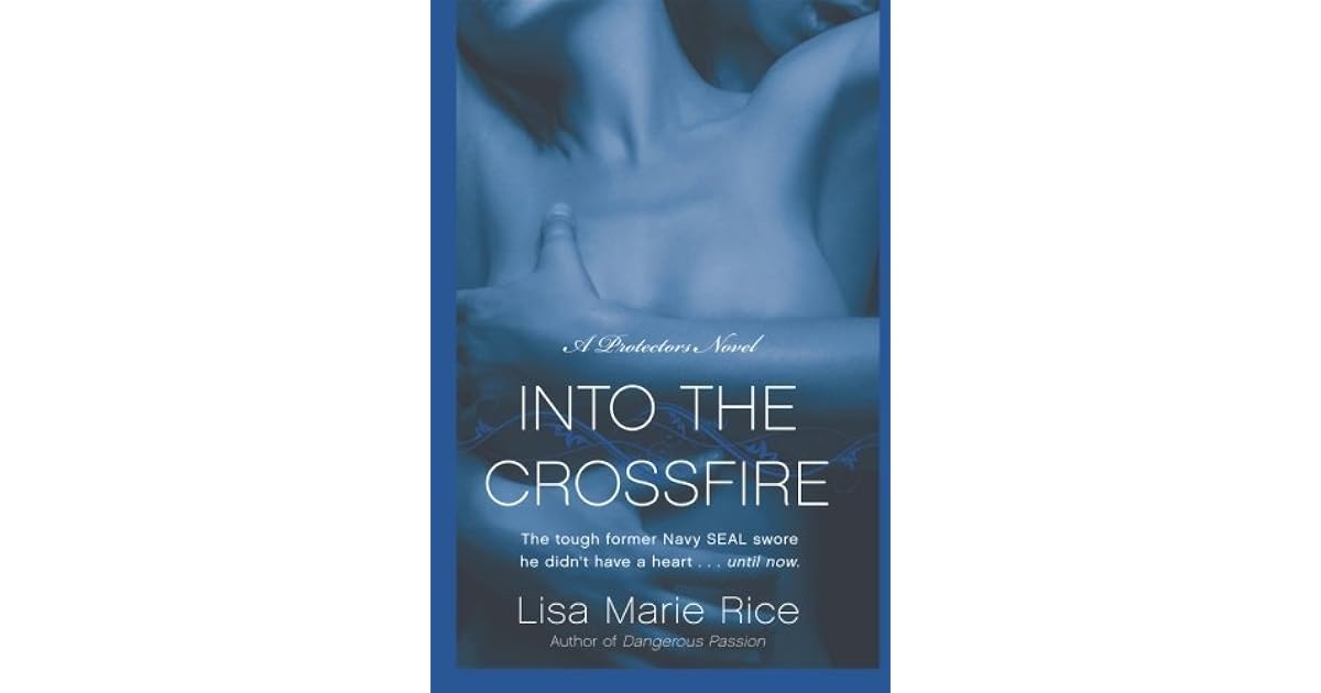 Into the Crossfire (Protectors, #1) by Lisa Marie Rice