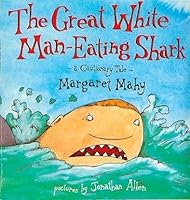 The Great White Man-Eating Shark: A Cautionary Tale by Margaret Mahy