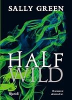 Half Wild - Entre o Humano e o Selvagem by Sally Green