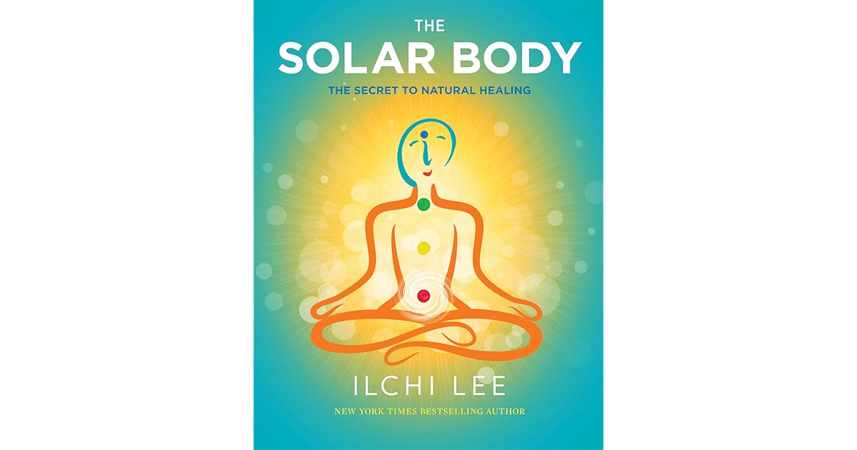 The Solar Body: The Secret to Natural Healing by Ilchi Lee