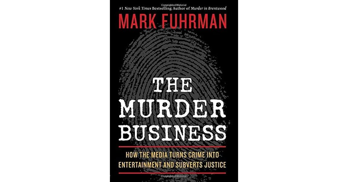The Murder Business High Profile Crimes And The Corruption Of Justice