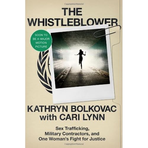 The Whistleblower: Sex Trafficking, Military Contractors, and One Woman ...