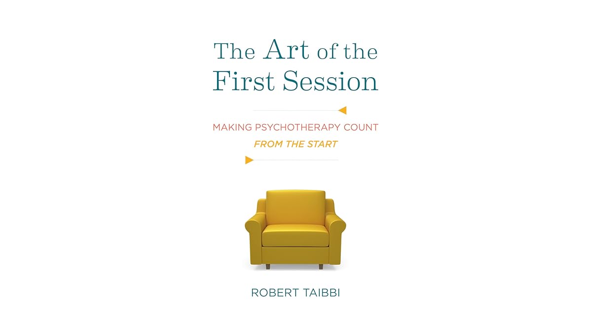 The Art of the First Session: Making Psychotherapy Count From the Start ...