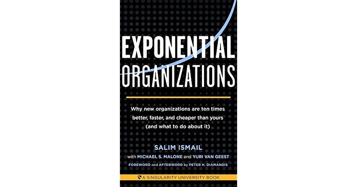 Exponential Organizations: Why new organizations are ten times better ...