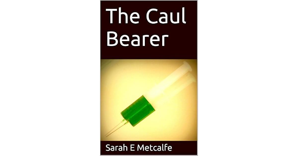 The Caul Bearer by Sarah E Metcalfe