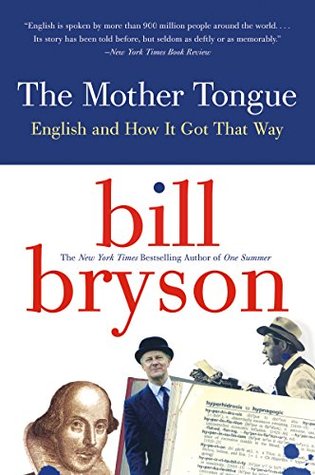 Get Book The Mother Tongue: English and How it Got that Way by Bill ...