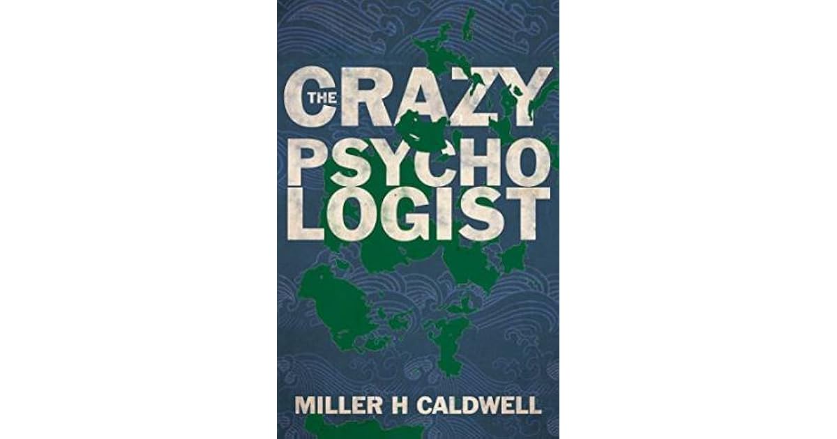 The Crazy Psychologist by Miller Caldwell