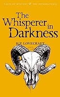 The Whisperer in Darkness: Collected Stories Volume 1 by H.P. Lovecraft
