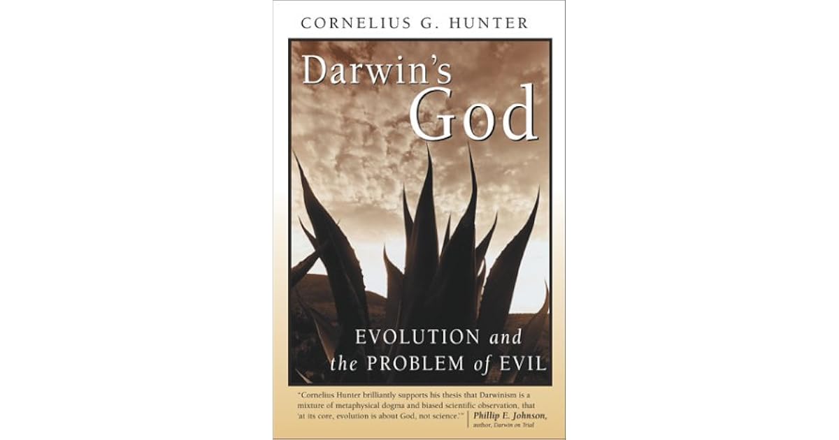 Darwin's God: Evolution and the Problem of Evil by Cornelius G. Hunter