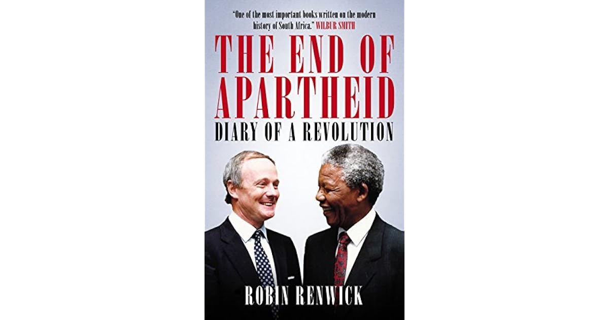 The End of Apartheid: Diary of a Revolution by Robin Renwick
