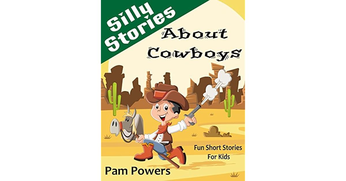 Silly Stories About Cowboys: Fun Short Stories for Kids by Pam Powers