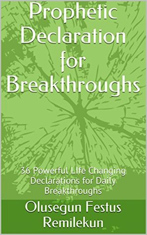 PROPHETIC DECLARATIONS FOR BREAKTHROUGHS: 35 Powerful LIfe Changing ...