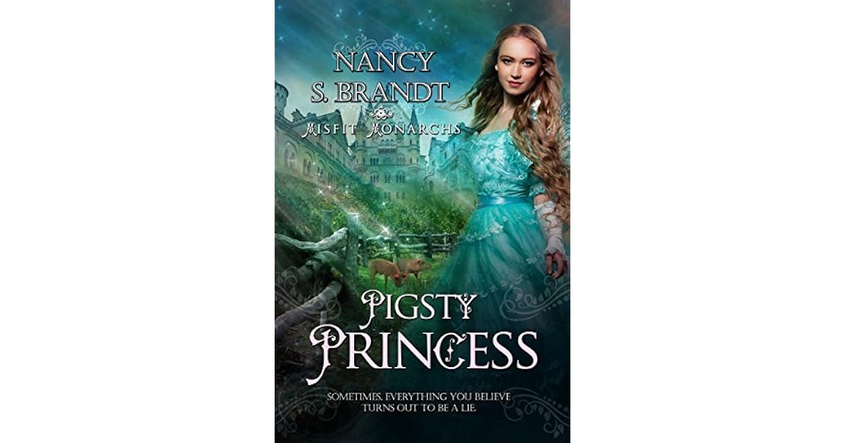 Pigsty Princess (Misfit Monarchs Book 1) by Nancy S. Brandt