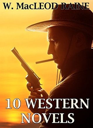10 Western Novels: Boxed Set by William MacLeod Raine