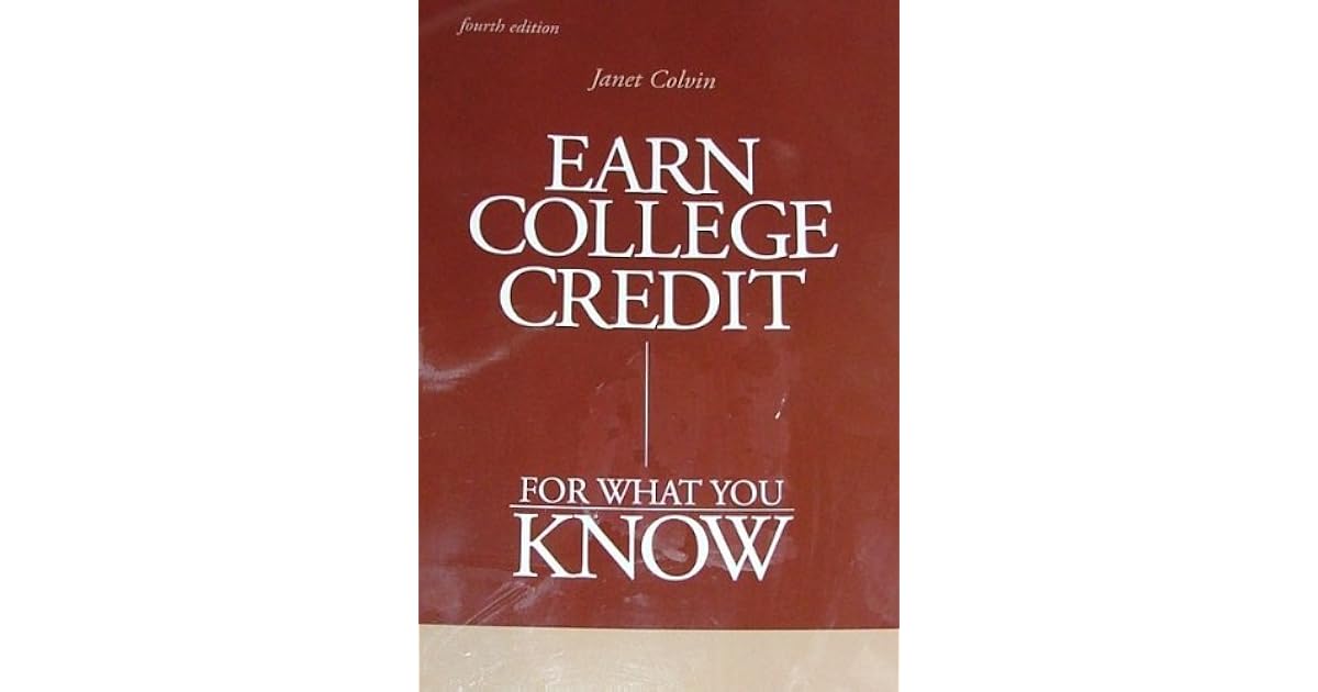 Earn College Credit for What You Know by Janet Colvin