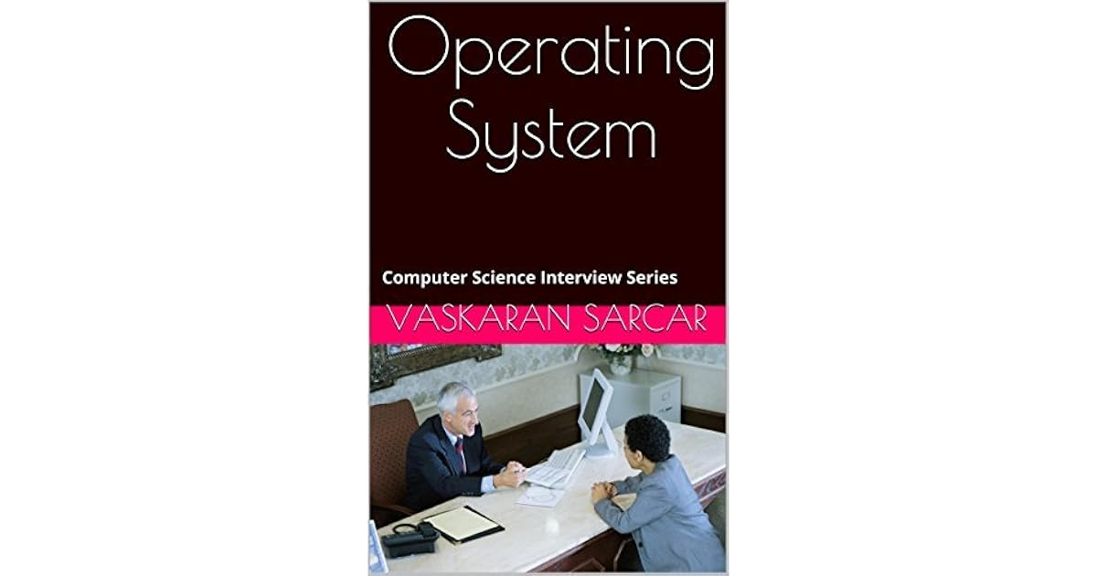 Operating System: Computer Science Interview Series by Vaskaran Sarcar