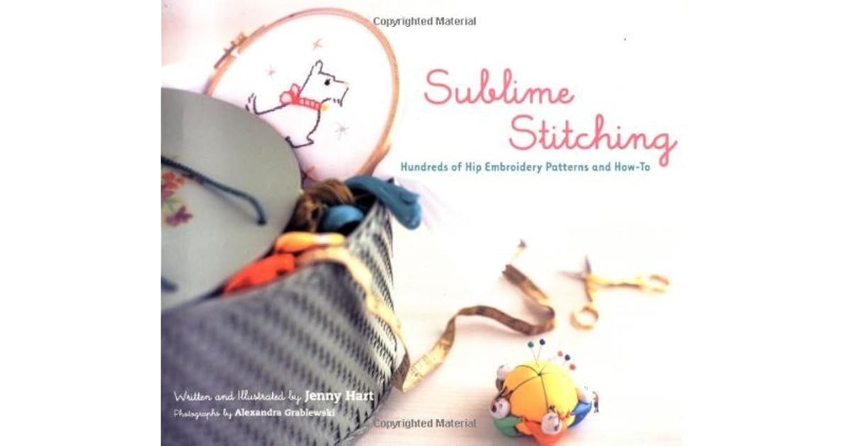 Sublime Stitching: Hundreds of Hip Embroidery Patterns and How-To by ...
