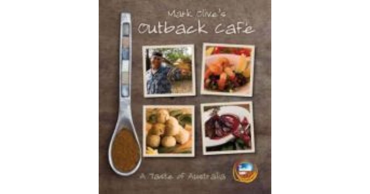 Mark Olive's Outback Cafe: A Taste Of Australia by Mark Olive