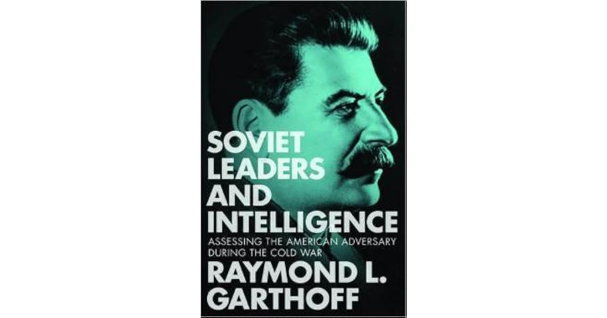 Soviet Leaders and Intelligence: Assessing the American Adversary ...