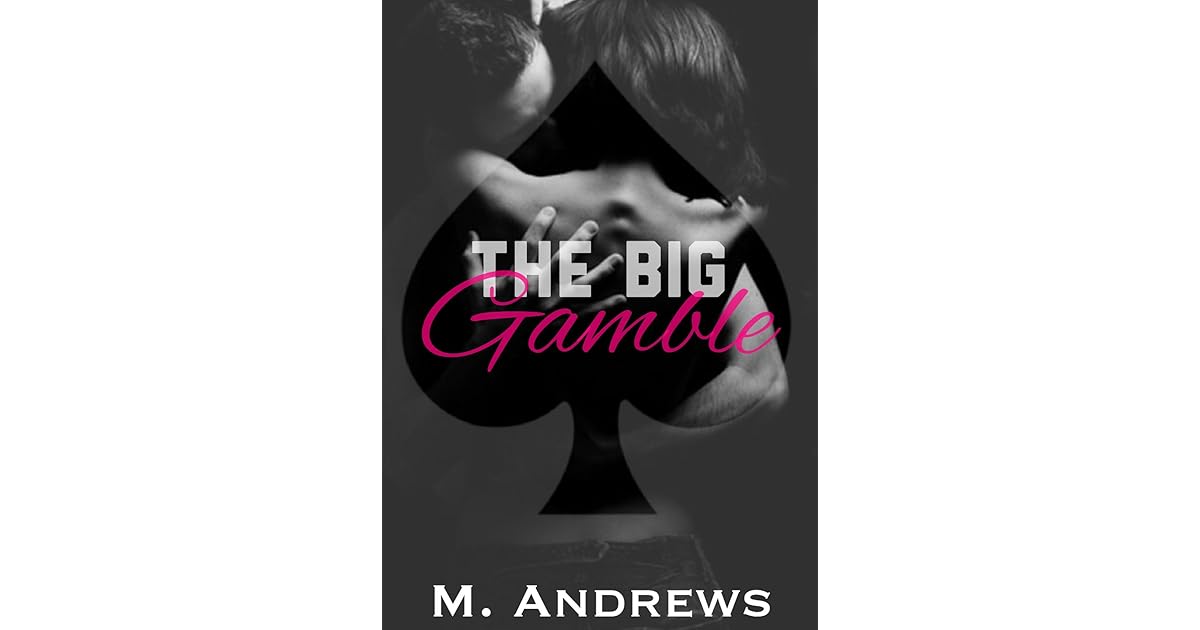 The Big Gamble (Gambling on Love, #1) by M. Andrews