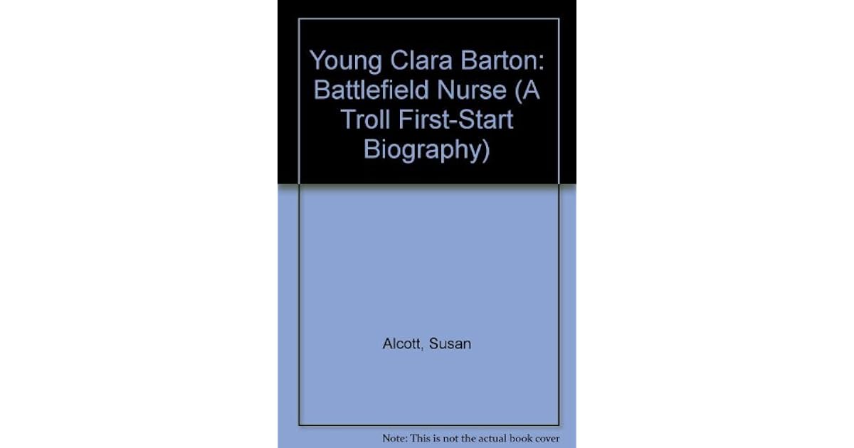 Young Clara Barton: Battlefield Nurse by Sarah Alcott