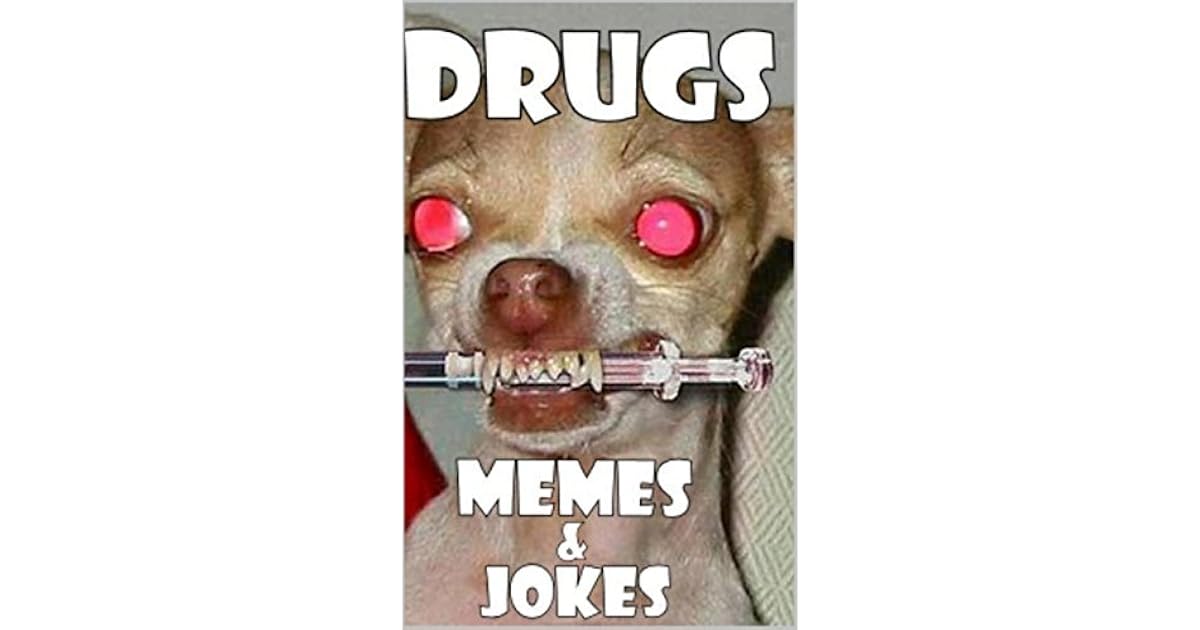 Drugs Memes & Jokes: Marijuana, Heroin, Cocaine jokes etc by Simon Nicholls