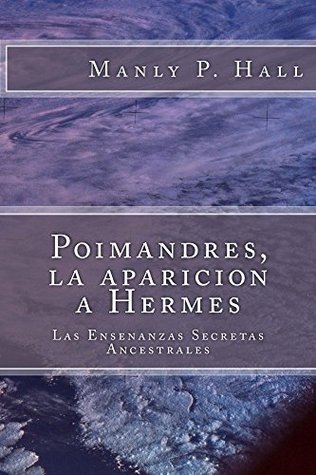 Poimandres, la aparicion a Hermes: Las Enseñanzas Secretas Ancestrales ...