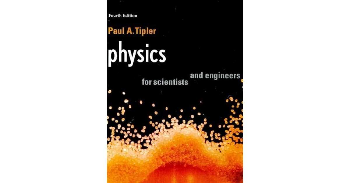 Physics for Scientists and Engineers by Paul Allen Tipler