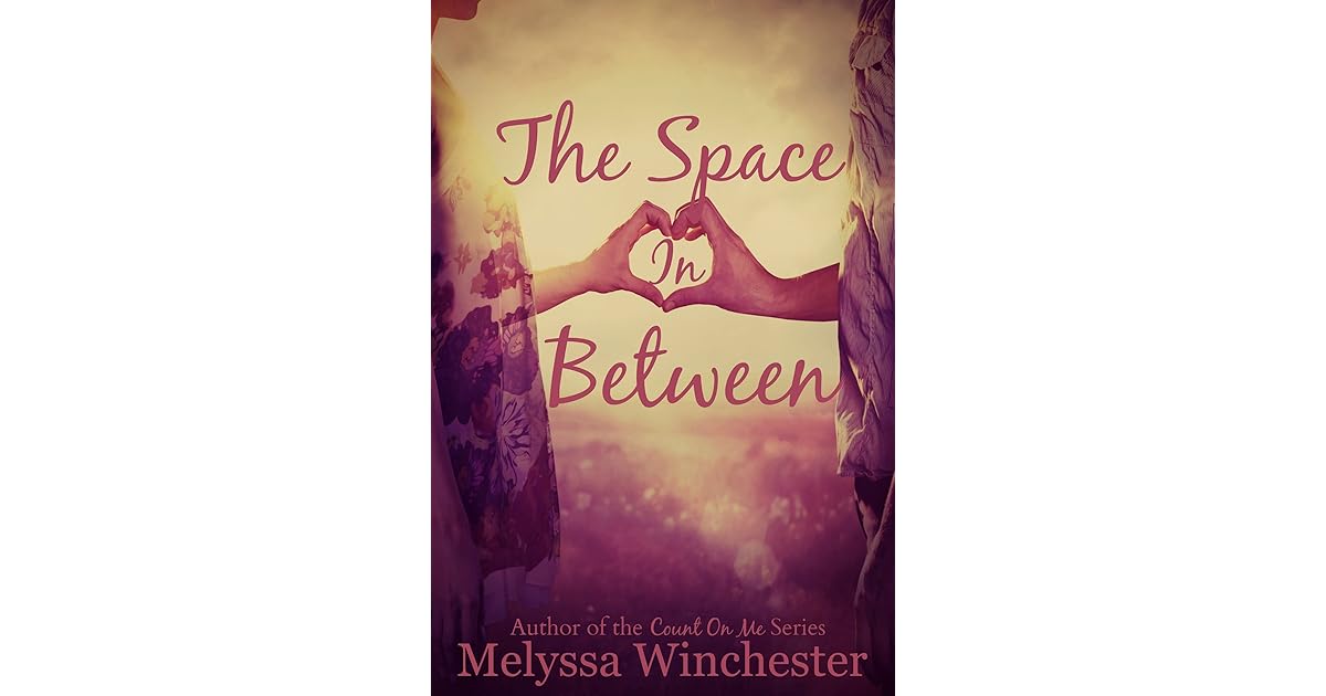 The Space In Between by Melyssa Winchester