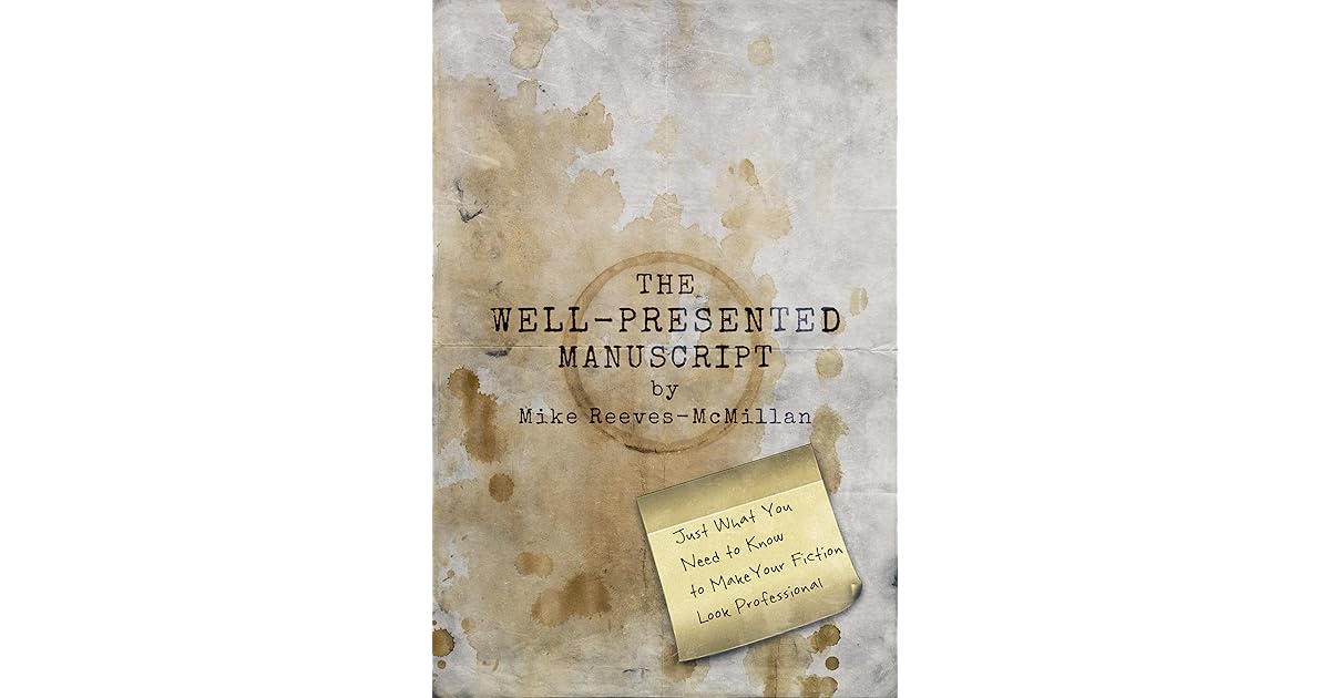 The Well-Presented Manuscript: Just What You Need to Know to Make Your ...