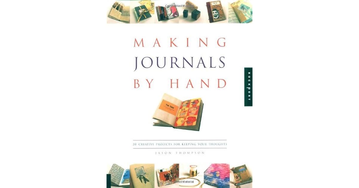 Making Journals by Hand: 20 Creative Projects for Keeping Your Thoughts ...
