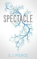 Spectacle by S.J. Pierce