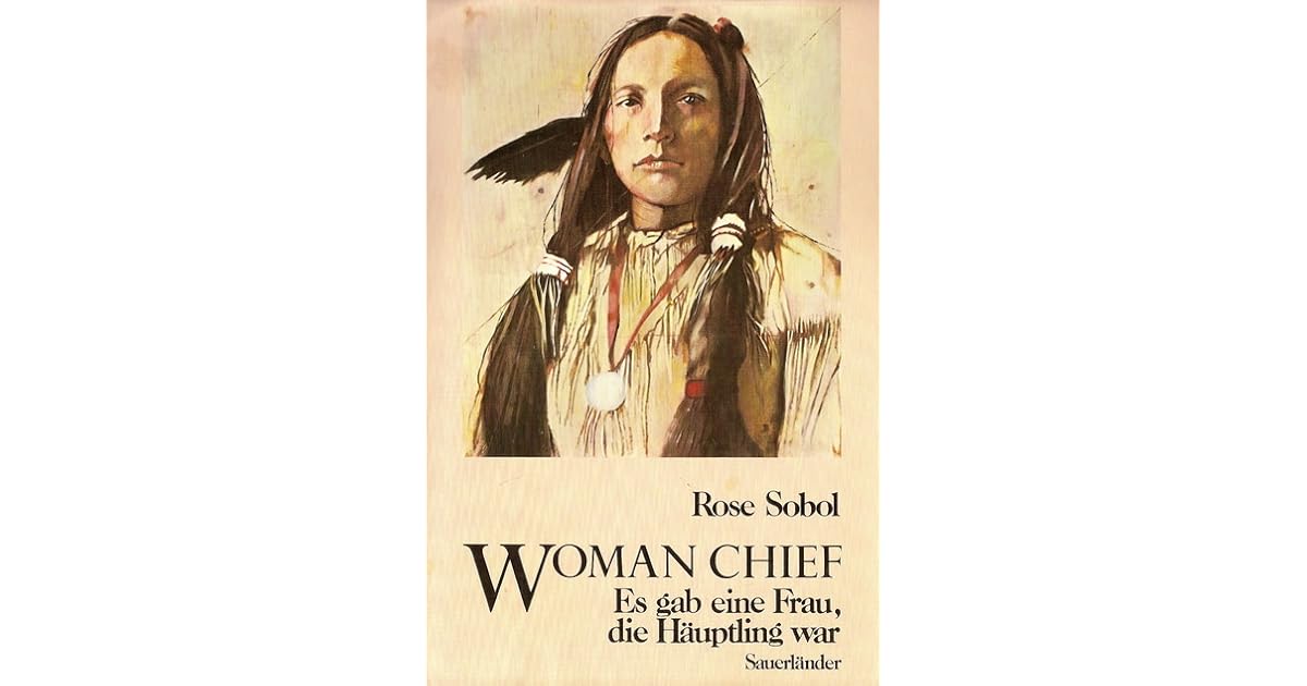 Woman Chief by Rose Sobol