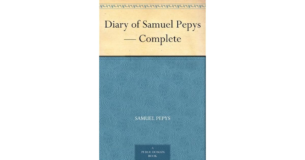 Diary of Samuel Pepys - Complete by Samuel Pepys
