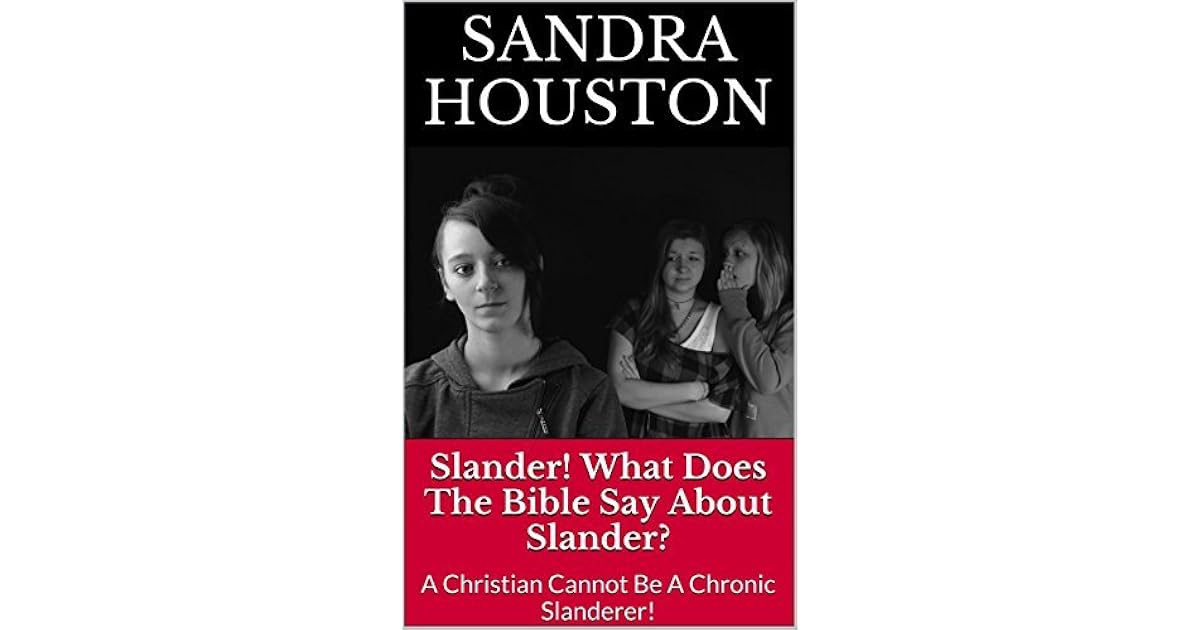 Slander! What Does The Bible Say About Slander?: A Christian Cannot Be ...