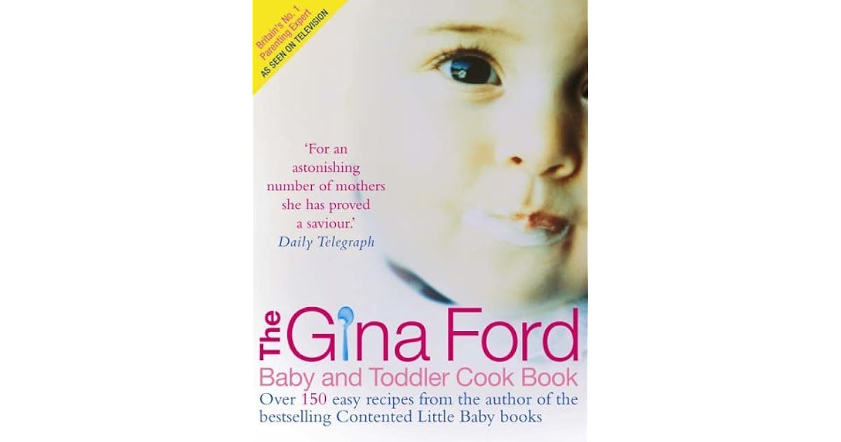 The Gina Ford Baby and Toddler Cook Book: Over 100 easy recipes for all ...