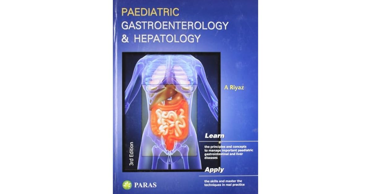Paediatric Gastroenterology & Hepatology by A. Riyaz
