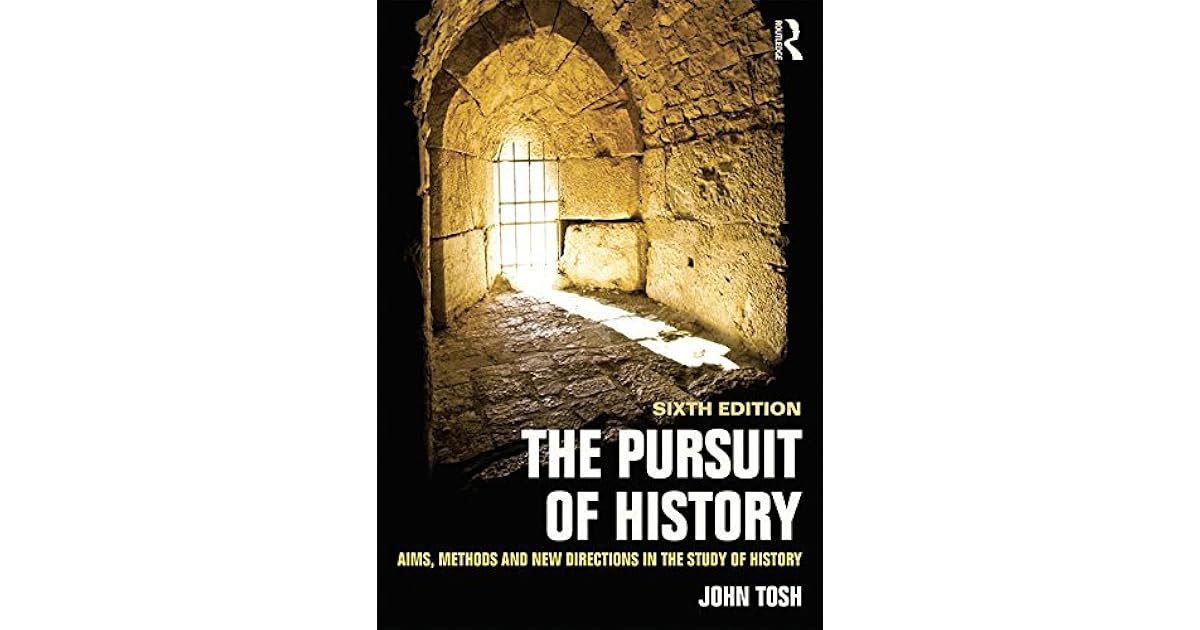 The Pursuit of History: Aims, methods and new directions in the study ...