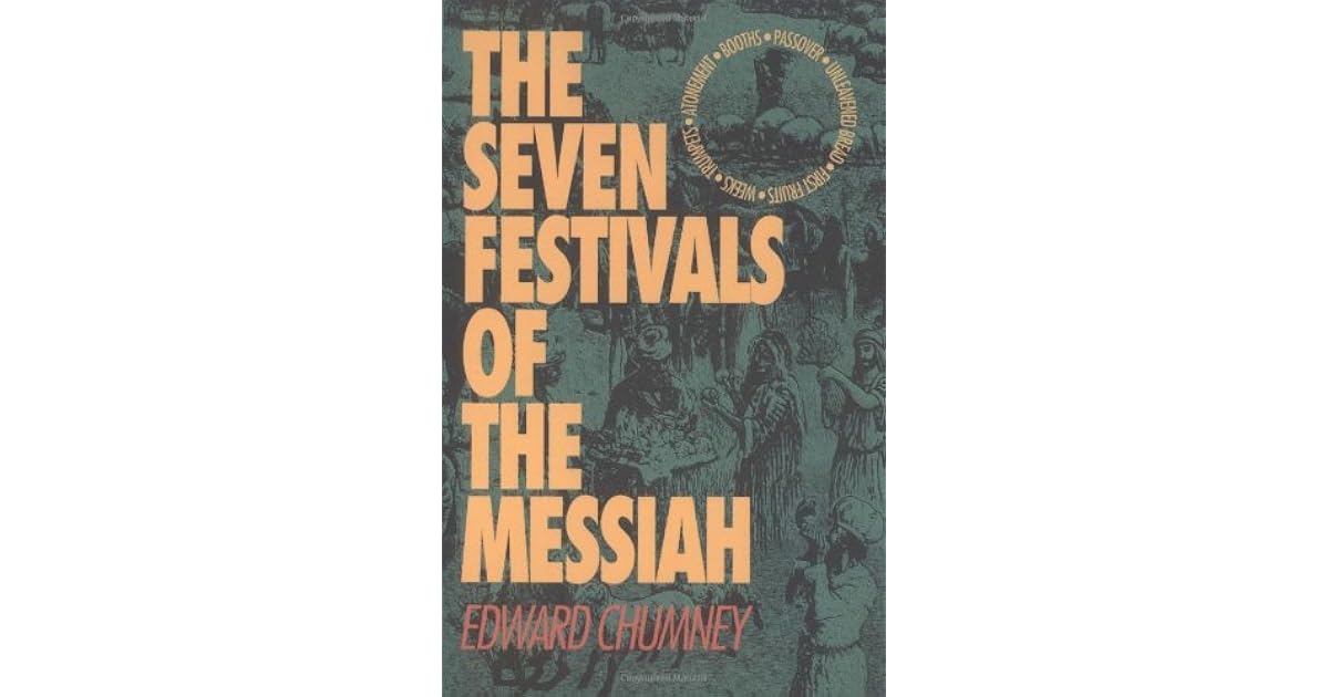 The Seven Festivals of the Messiah by Edward Chumney