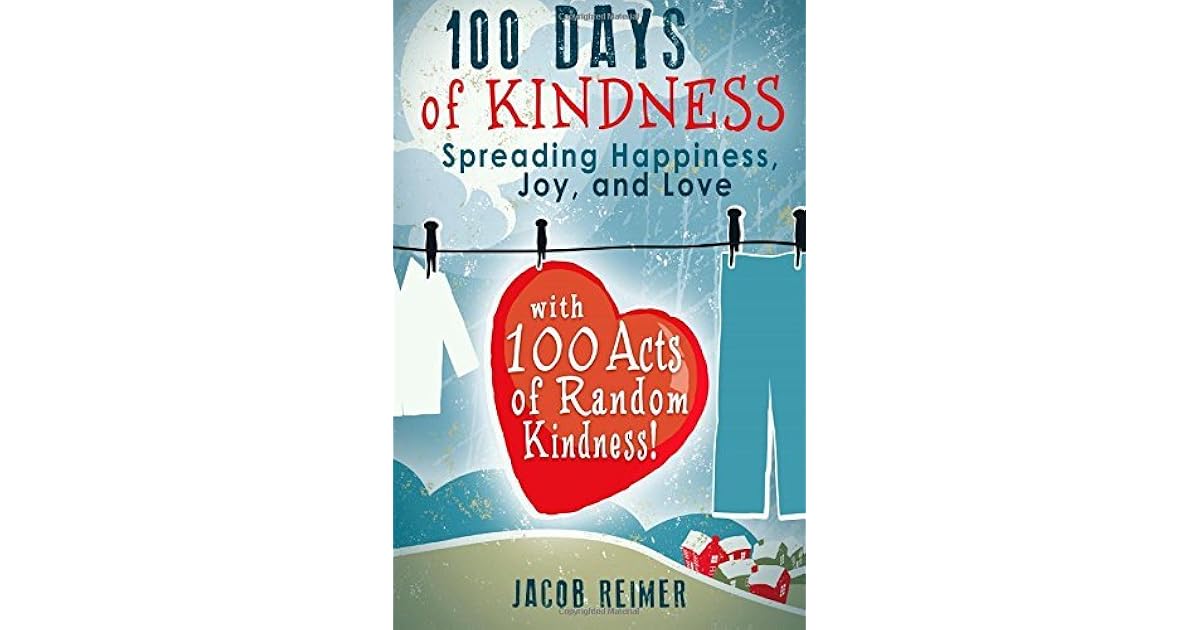 100 Days Of Kindness: Spreading Happiness, Joy, and Love with 100 Acts ...