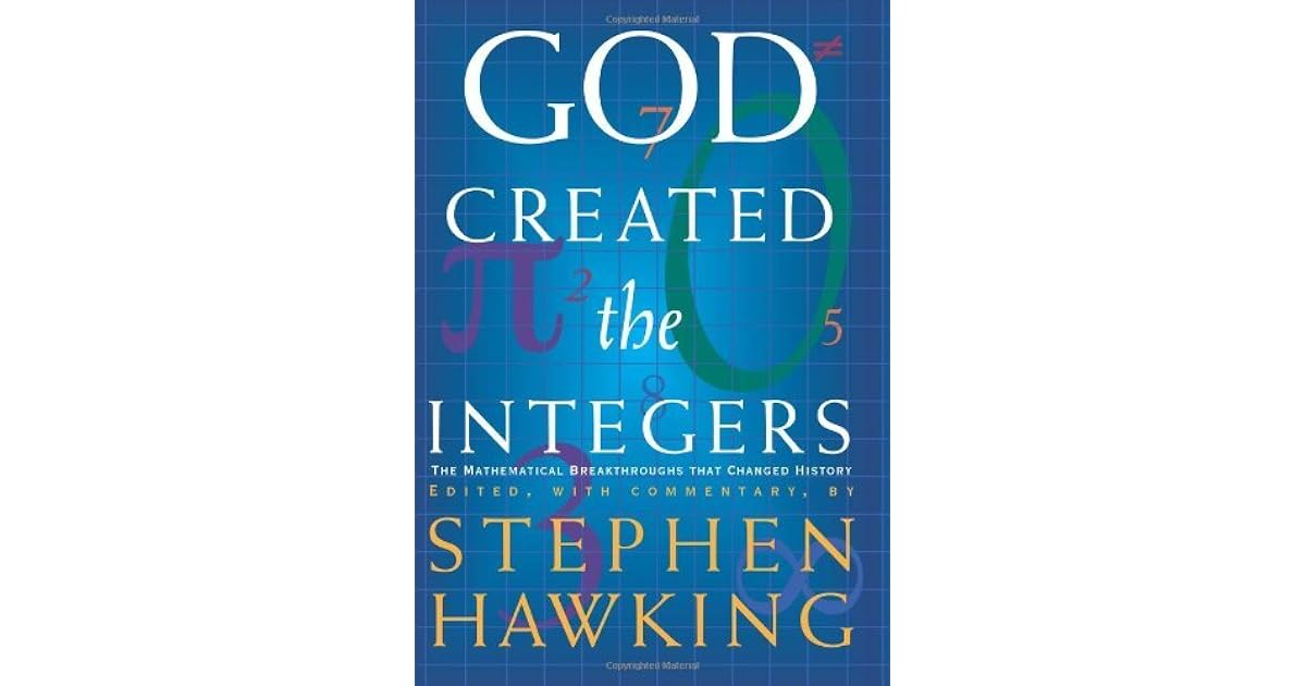 God Created the Integers: The Mathematical Breakthroughs That Changed ...
