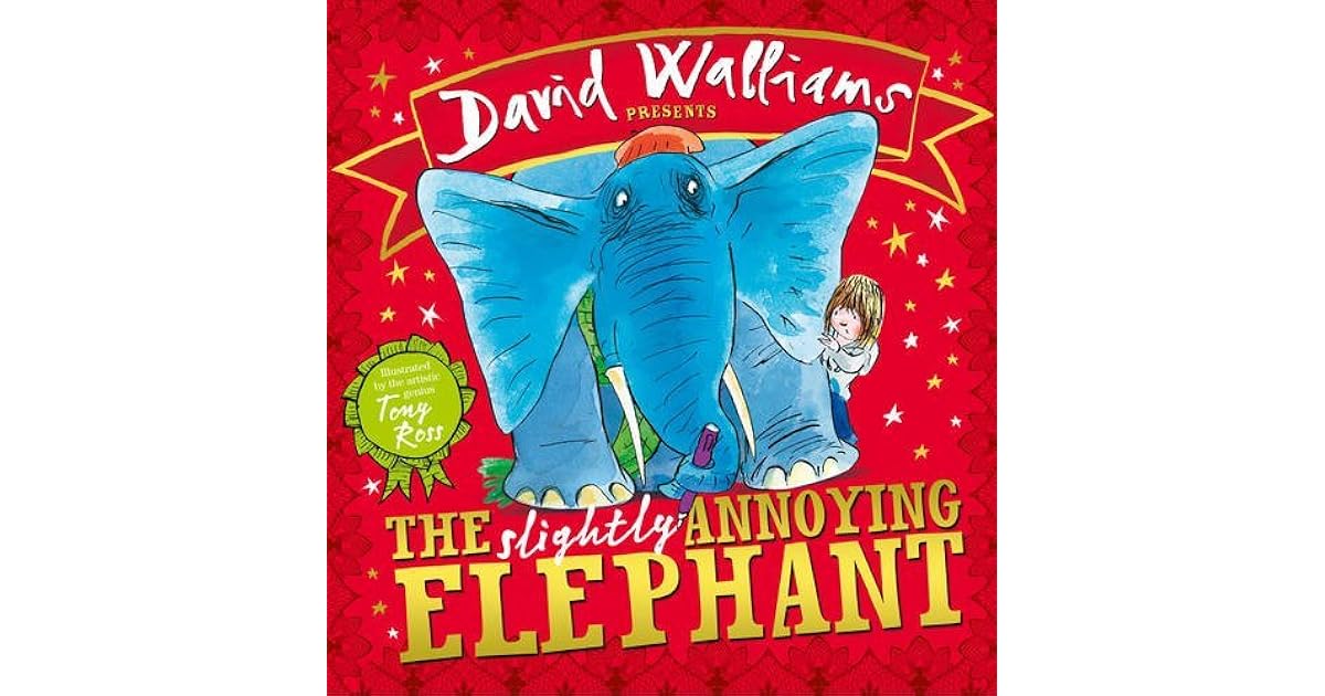 The Slightly Annoying Elephant by David Walliams