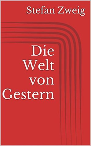 Die Welt von Gestern by Stefan Zweig