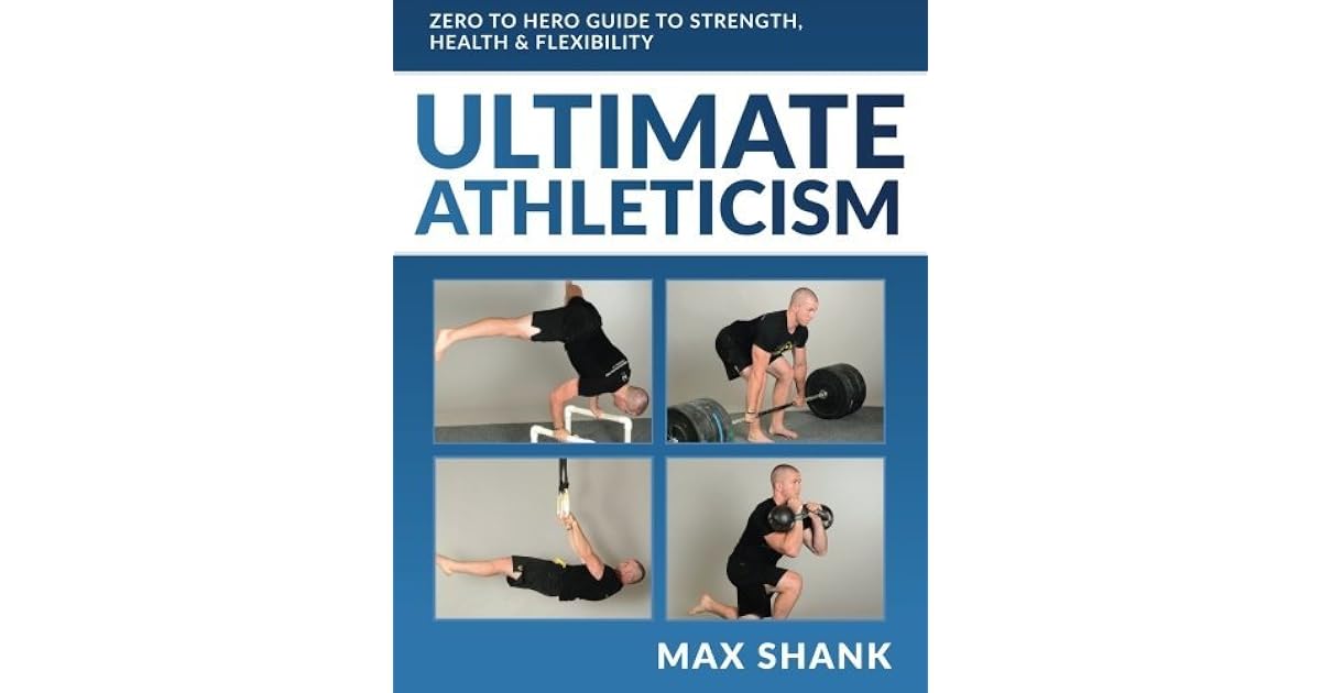 Ultimate Athleticism: Zero to Hero Guide to Strength, Health ...